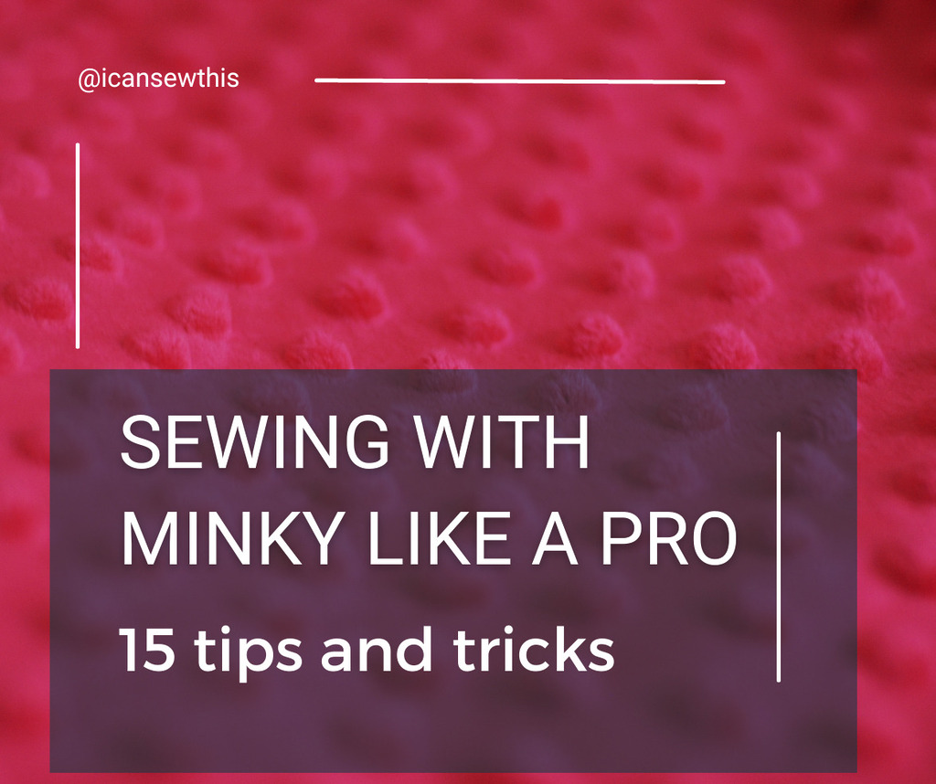 Sewing with minky like a pro: 15 tips and tricks - I Can Sew This