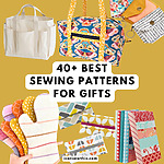 40+ best sewing patterns for gifts: easy & free projects - I Can Sew This