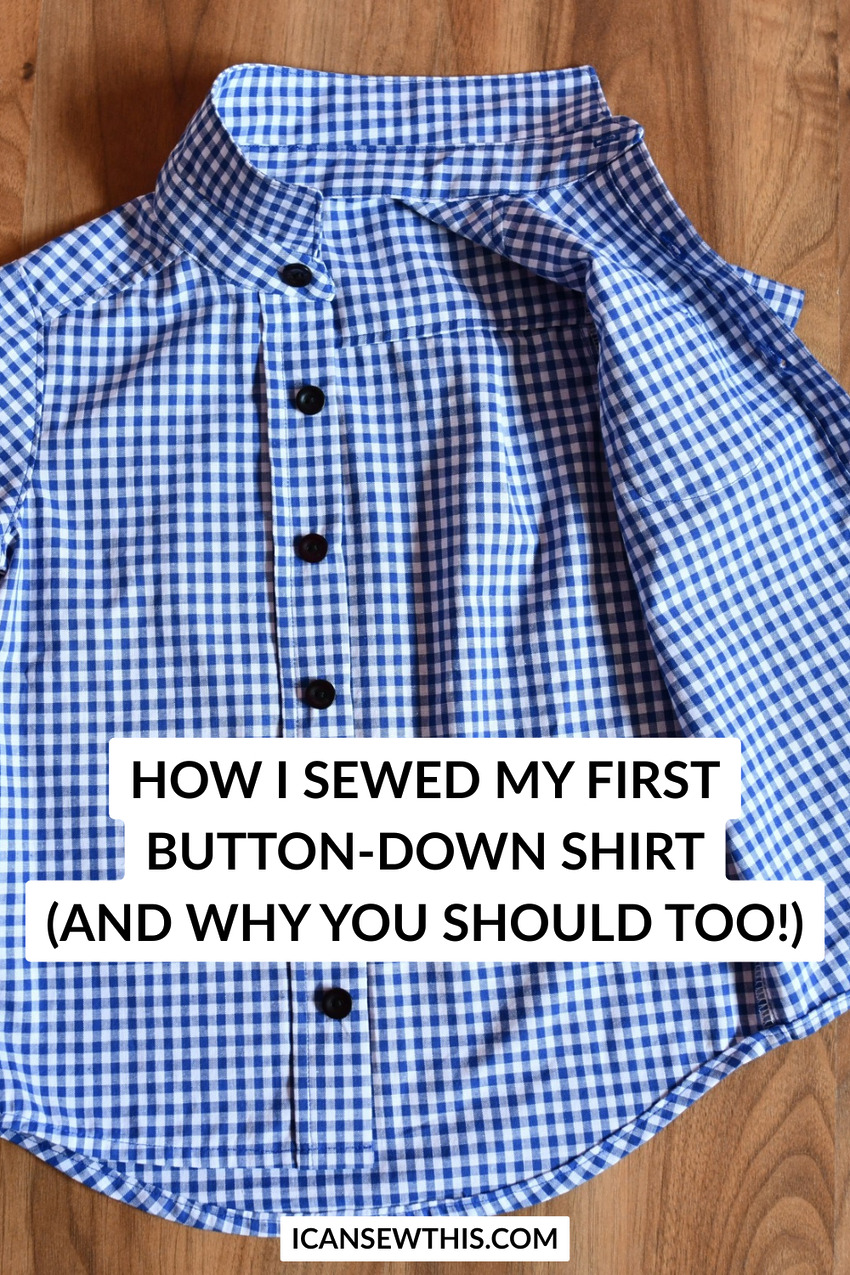 How I sewed my first button-down shirt (and why you should too!) - I ...