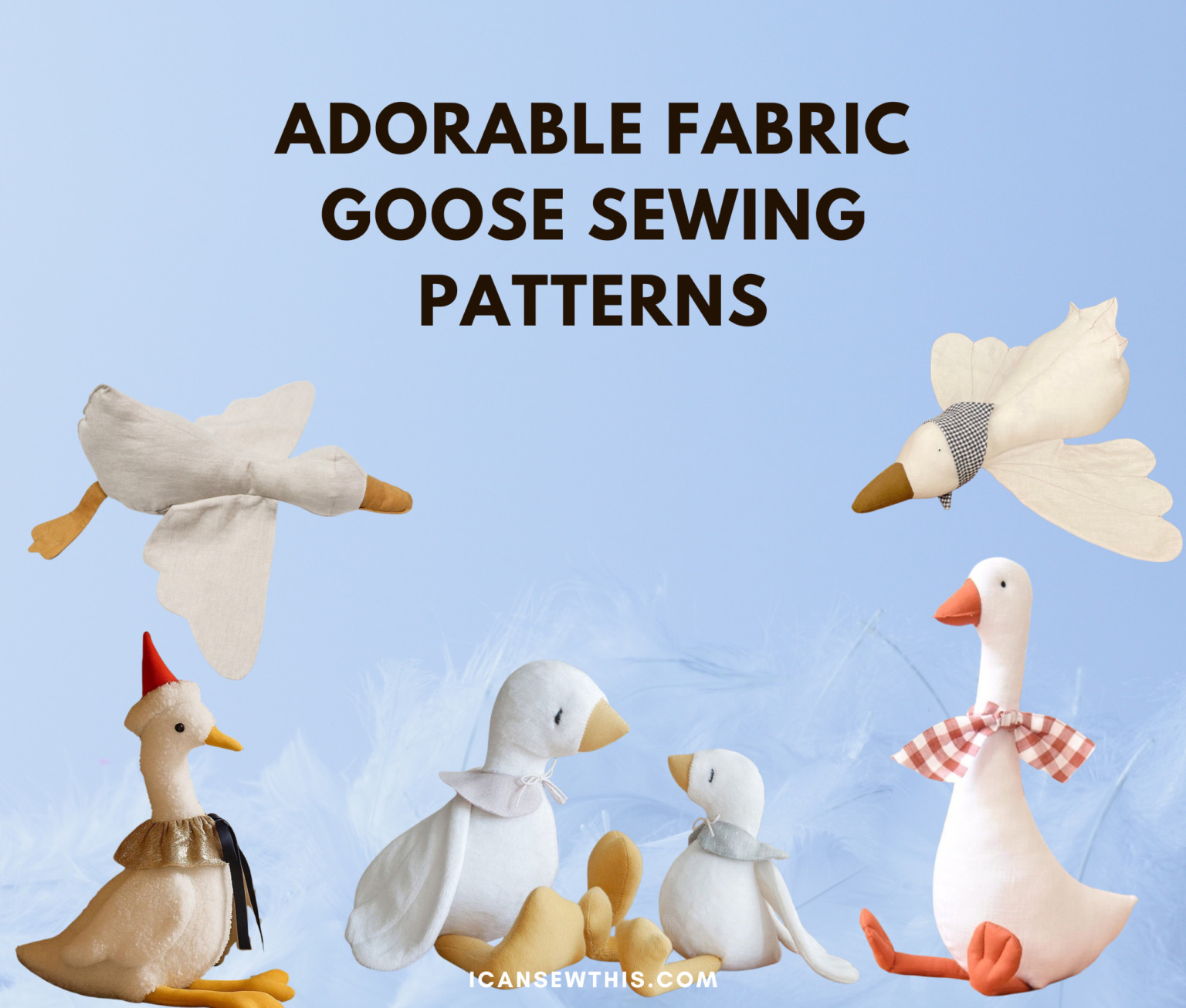 17 adorable fabric goose sewing patterns - I Can Sew This