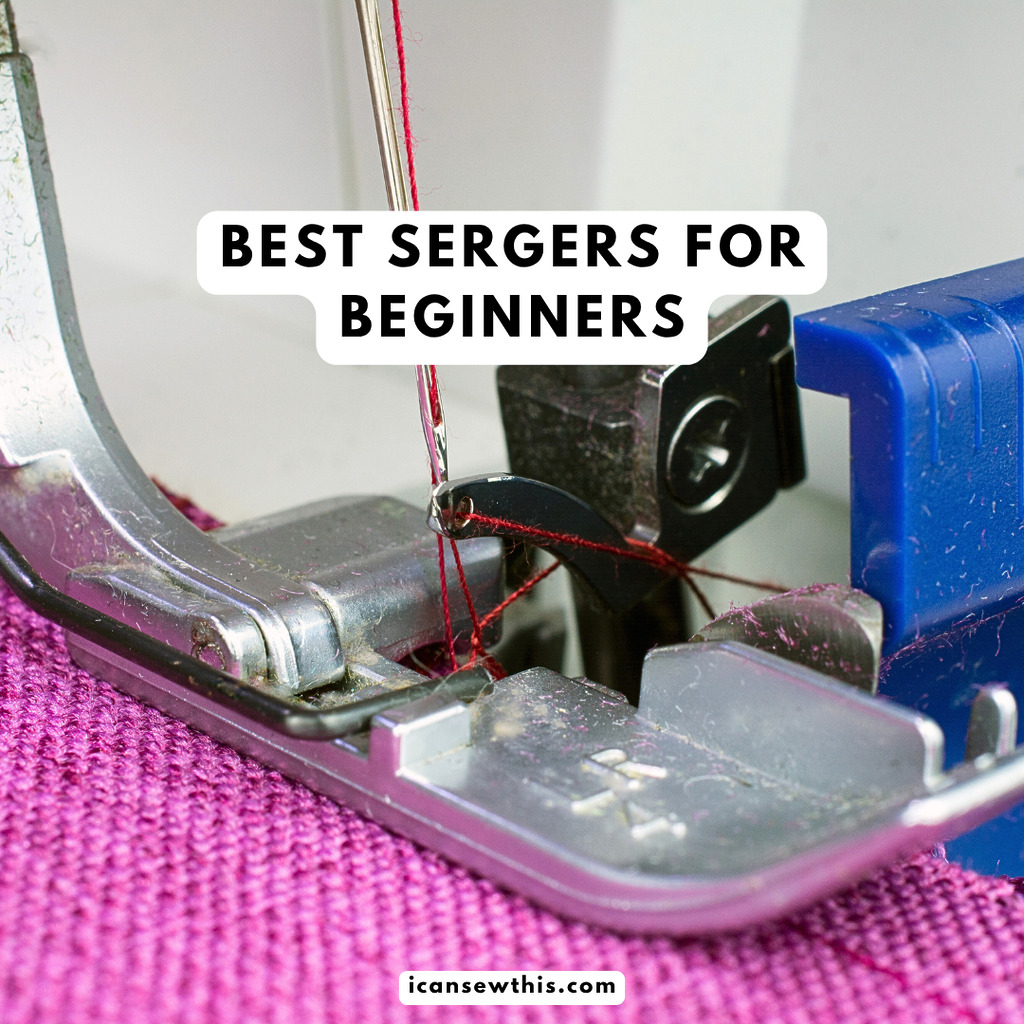 Best sergers for beginners: 2026 top overlock picks - I Can Sew This